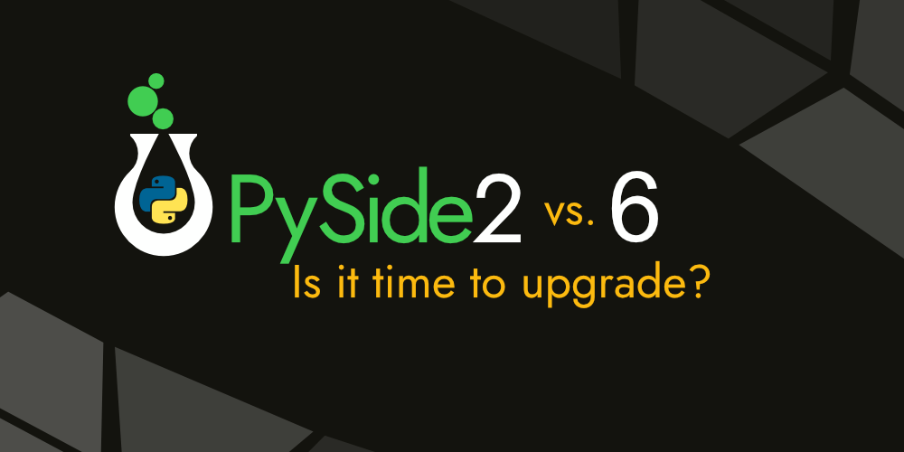 Pyside2 Vs Pyside6 What Are The Differences And Is It Time To Upgrade